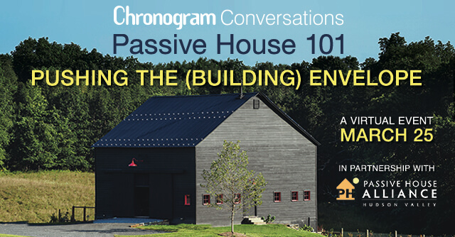 Chronogram Conversation: Passive House 101 | Passive House Alliance US – NY